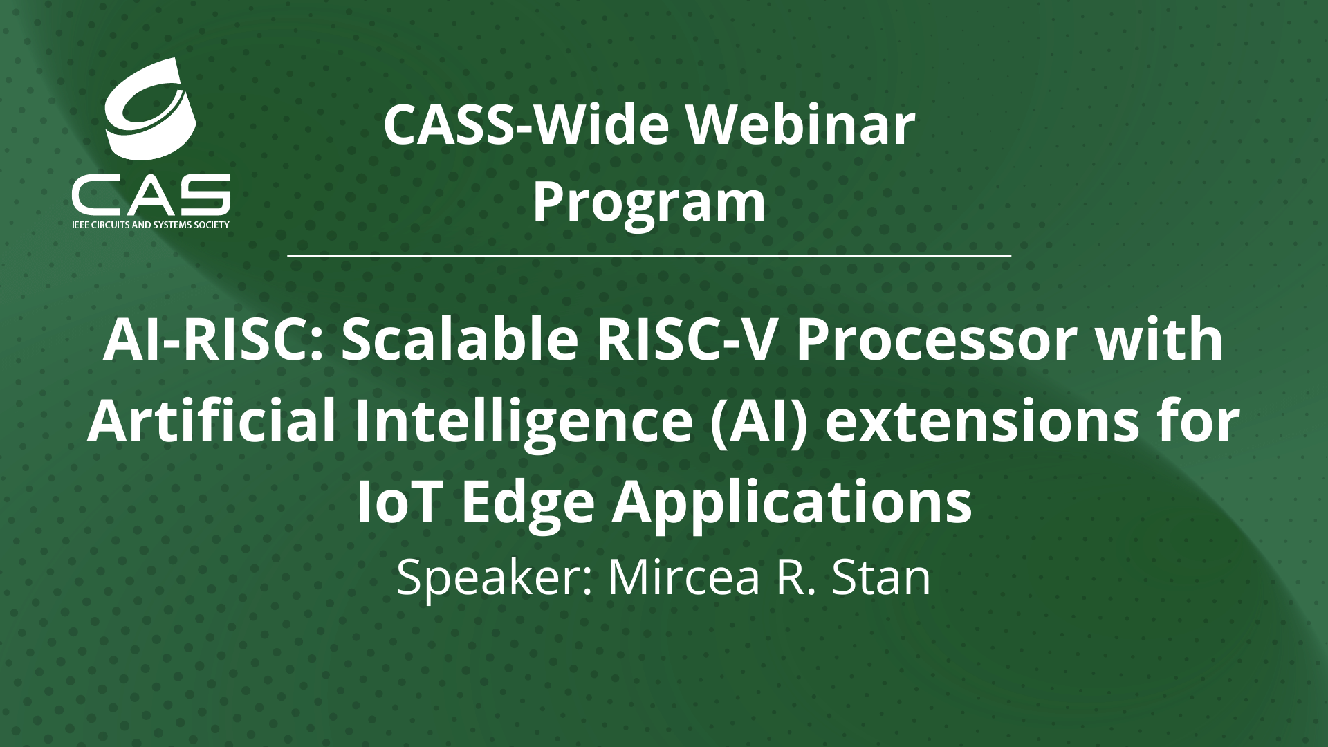 CASS-Wide Webinar: AI-RISC: Scalable RISC-V Processor with Artificial Intelligence (AI ...